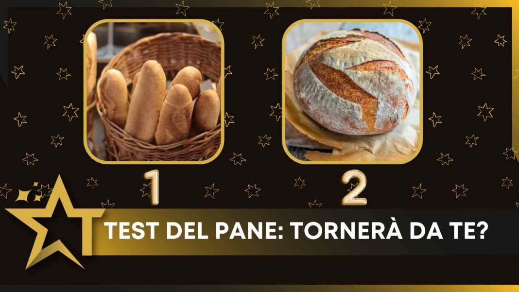Test del pane: tornerà da te o ti lascerà per un'altra persona?